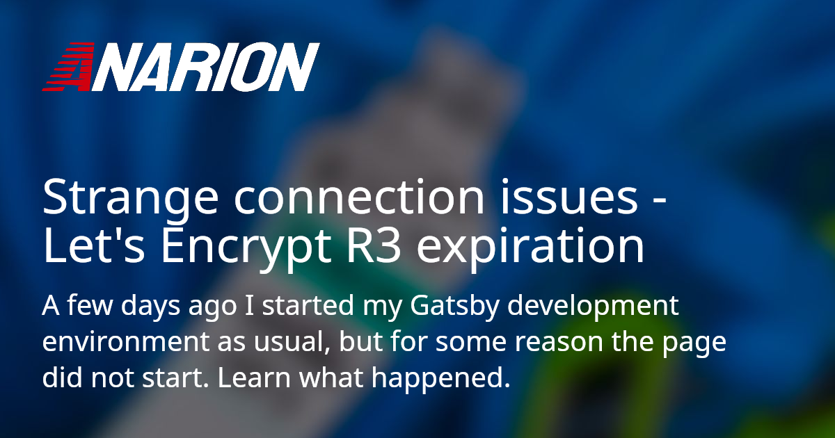 Strange connection issues - Let's Encrypt R3 expiration - Anarion's Blog